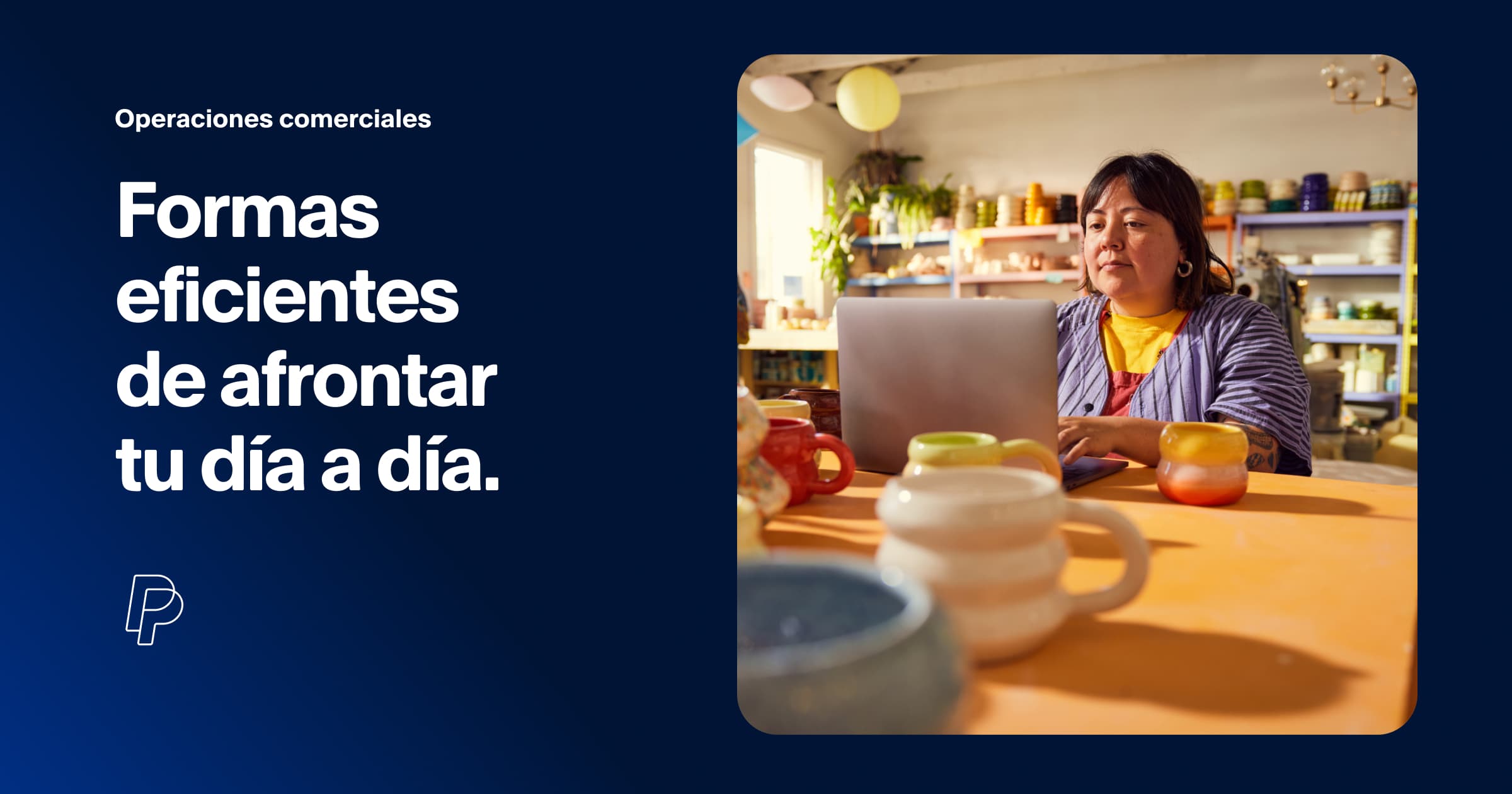 Operaciones comerciales | Mejora la eficiencia | PayPal MX